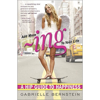 Add More Ing to Your Life: A Hip Guide to Happiness
