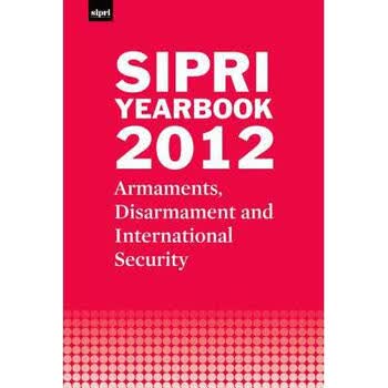 SIPRI Yearbook 2012: Armaments, Disarmament ...