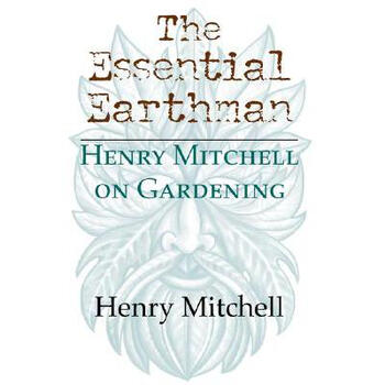 The Essential Earthman: Henry Mitchell on Ga...