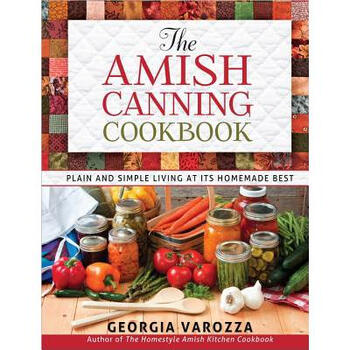 The Amish Canning Cookbook: Plain and Simple...