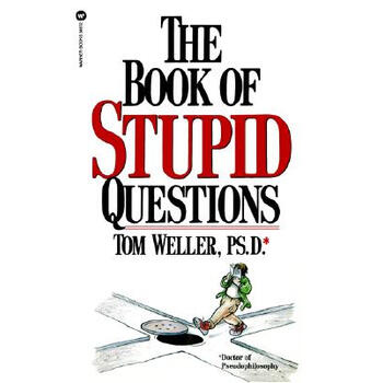 【】The Book of Stupid Questions