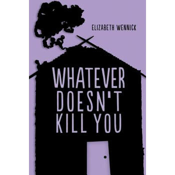 【】Whatever Doesn't Kill You