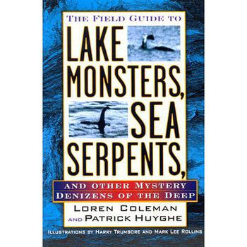The Field Guide to Lake Monsters, Sea Serpen...
