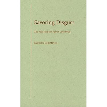 Savoring Disgust: The Foul and the Fair in A...