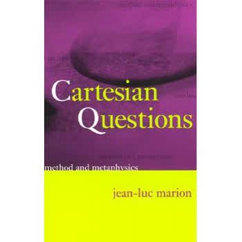 Cartesian Questions - Method and Metaphysics...