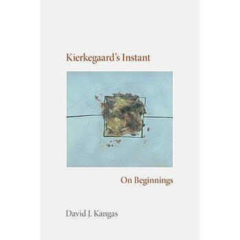 Kierkegaard's Instant: On Beginnings
