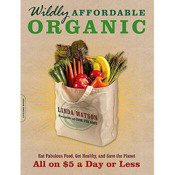 Wildly Affordable Organic: Eat Fabulous Food...