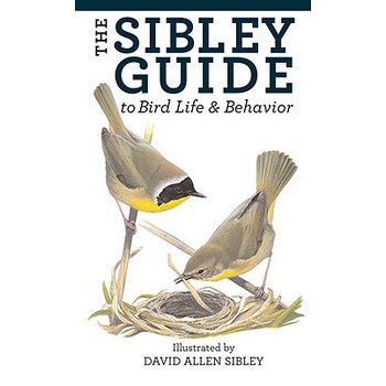 The Sibley Guide to Bird Life and Behavior
