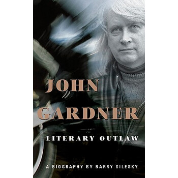 【】John Gardner: Literary Outlaw