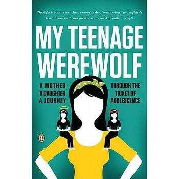 My Teenage Werewolf: A Mother, a Daughter, a...