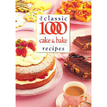 【】Classic 1000 Cake & Bake Recipes