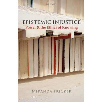 Epistemic Injustice: Power and the Ethics of...