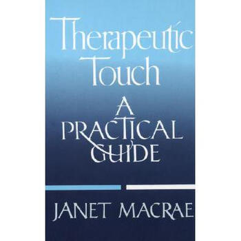Therapeutic Touch: A Practical Guide