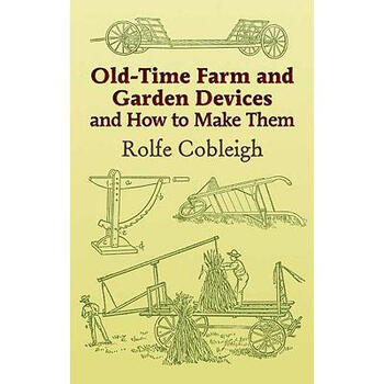 Old-Time Farm and Garden Devices: And How to...