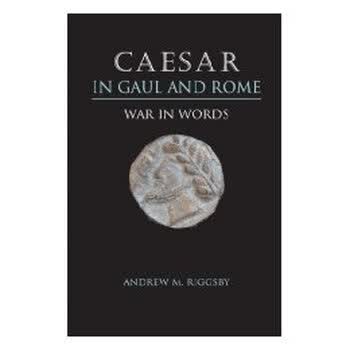 【】Caesar in Gaul and Rome: War in