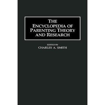 The Encyclopedia of Parenting Theory and Res...