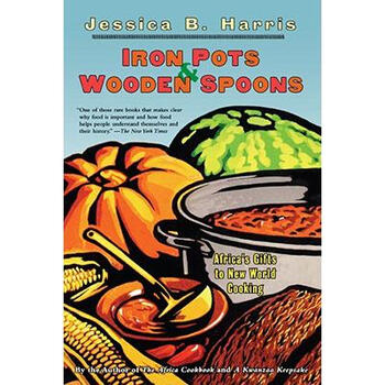 Iron Pots and Wooden Spoons: Africa's Gift t...