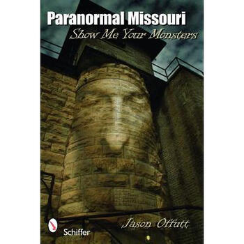 Paranormal Missouri: Show Me Your Monsters: ...