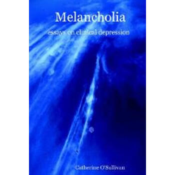 【】Melancholia: Essays on Clinical
