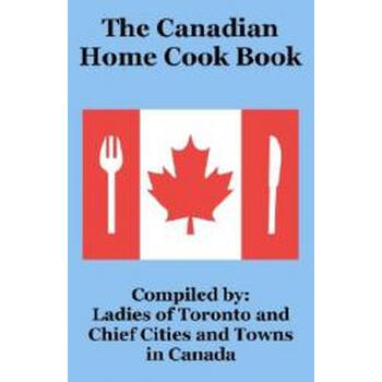 【】The Canadian Home Cook Book