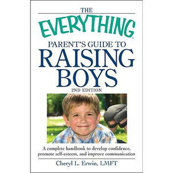 The Everything Parent's Guide to Raising Boy...
