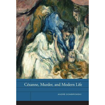 【】Cezanne, Murder, and Modern Life