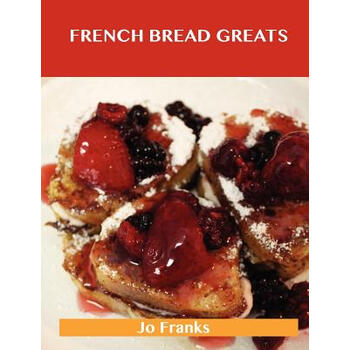 【】French Bread Greats: Delicious French
