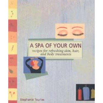 【】A Spa of Your Own: Recipes fo