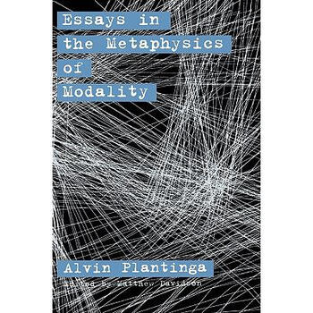 Essays in the Metaphysics of Modality