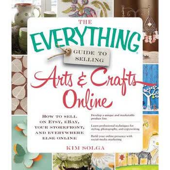 The Everything Guide to Selling Arts & Craft...