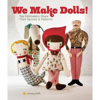 We Make Dolls!: Top Dollmakers Share Their S...