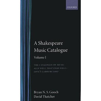 A Shakespeare Music Catalogue: Volume I: The...