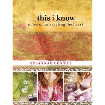 This I Know: Notes on Unraveling the Heart