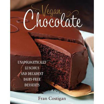 Vegan Chocolate: Unapologetically Luscious a...
