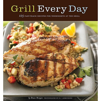 【】Grill Every Day: 125 Fast-Track Recipes
