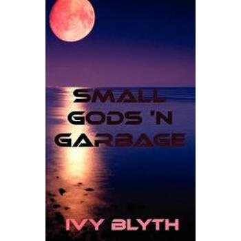 【】Small Gods 'n Garbage