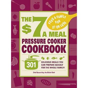 【】The $7 a Meal Pressure Cooker Cookbook: