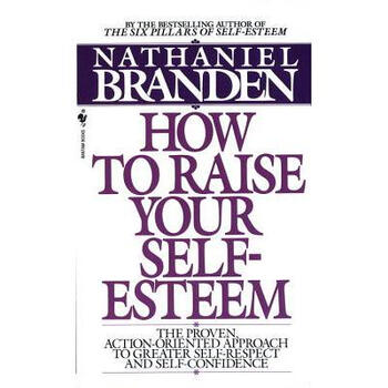 How to Raise Your Self-Esteem: The Proven Ac...