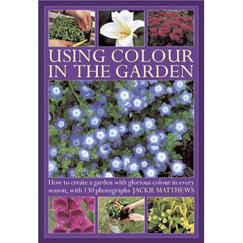 Using Colour in the Gardens: How to Create a...