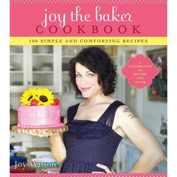 Joy the Baker Cookbook: 100 Simple and Comfo...