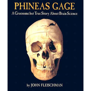 【】Phineas Gage: A Gruesome But True Story