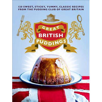 Great British Puddings: Over 140 Sweet, Stic...