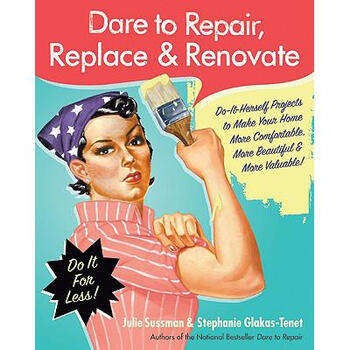 Dare to Repair, Replace & Renovate: Do-It-He...