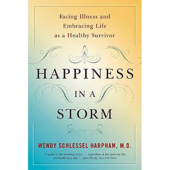 Happiness in a Storm: Facing Illness and Emb...
