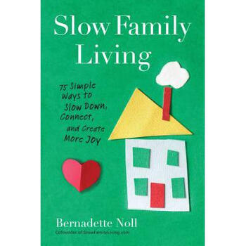 Slow Family Living: 75 Simple Ways to Slow D...