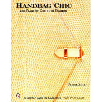 Handbag Chic: 200 Years of Designer Fashion:...