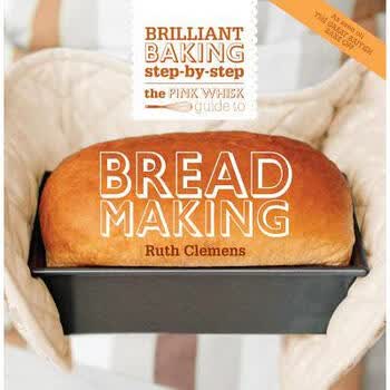 The Pink Whisk Guide to Bread Making: Brilli...