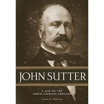 【】John Sutter: A Life on the North