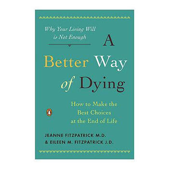 A Better Way of Dying: How to Make the Best ...
