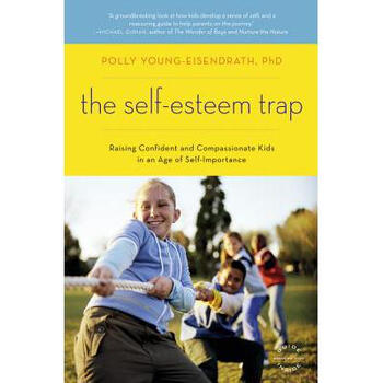 The Self-Esteem Trap: Raising Confident and ...